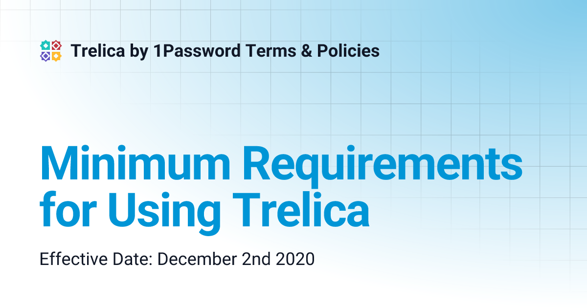 Minimum Requirements for Using Trelica | Trelica by 1Password Terms & Policies